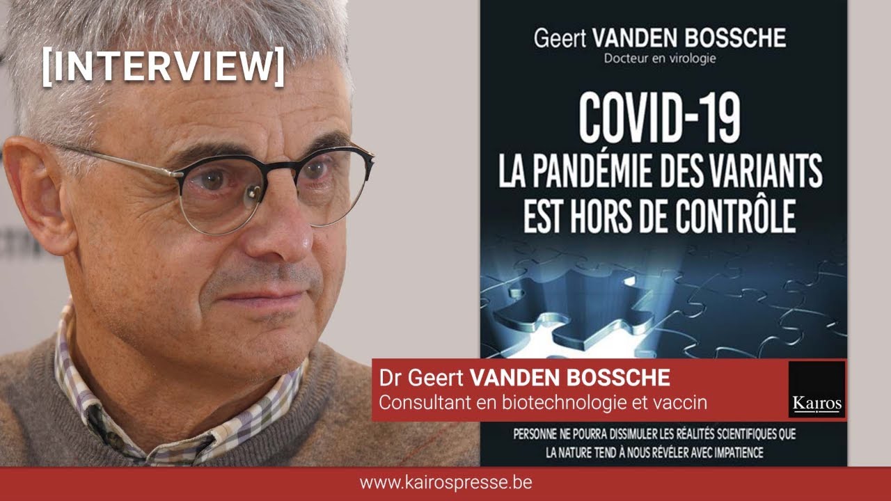 Interview du Dr Geert VANDEN BOSSCHE: « La pandémie de variants est ...
